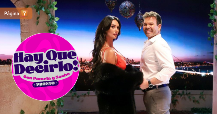 "¡Hay que decirlo!": el programa de Pamela Díaz y Nacho Gutiérrez